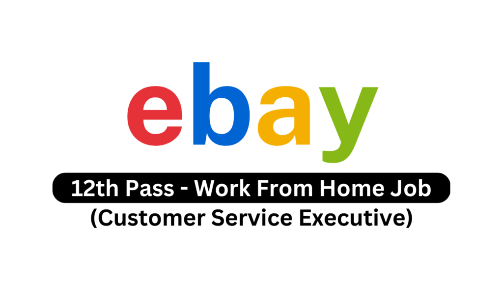Ebay Job Customer Service Executive Work From Home 12th Pass Job ebay-job-customer-service-executive-work-from-home-12th-pass-job