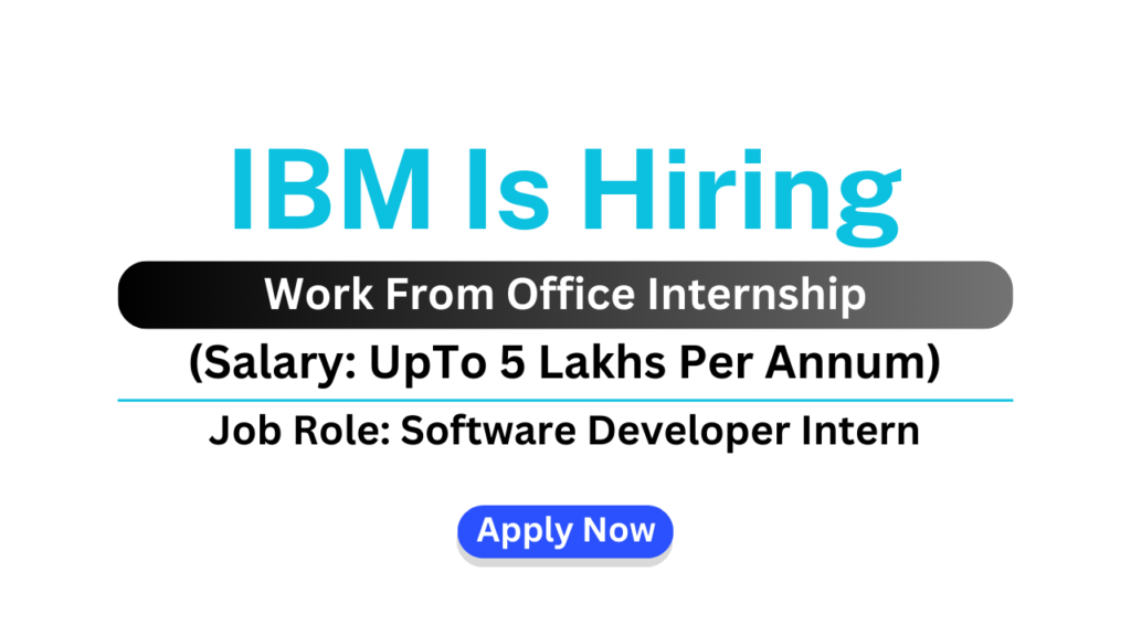 Ibm Internship Software Developer Intern Work From Office Internship Apply Online Hiring